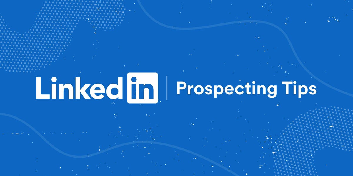 Top 9 Tips for LinkedIn Prospecting in 2023