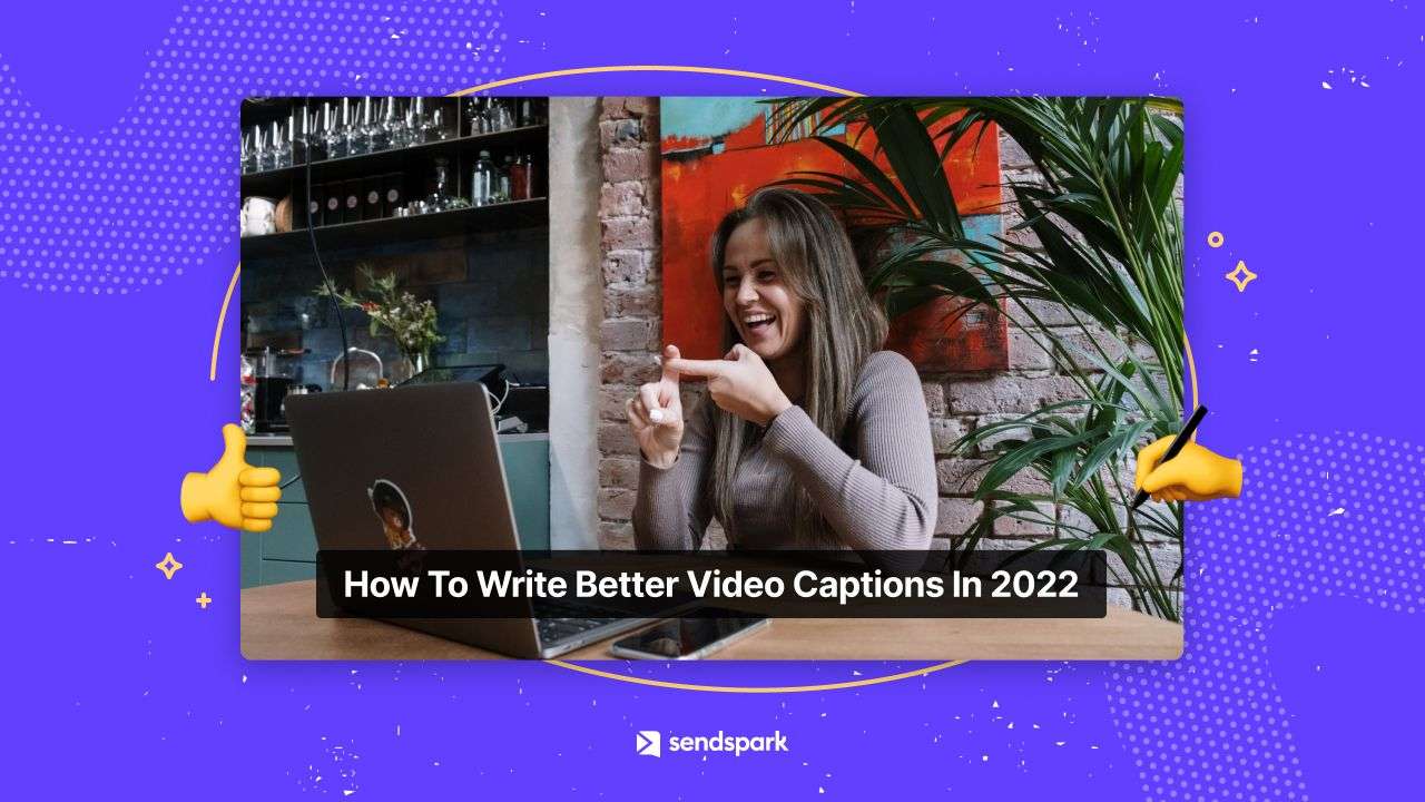 How To Write Better Video Captions In 2023